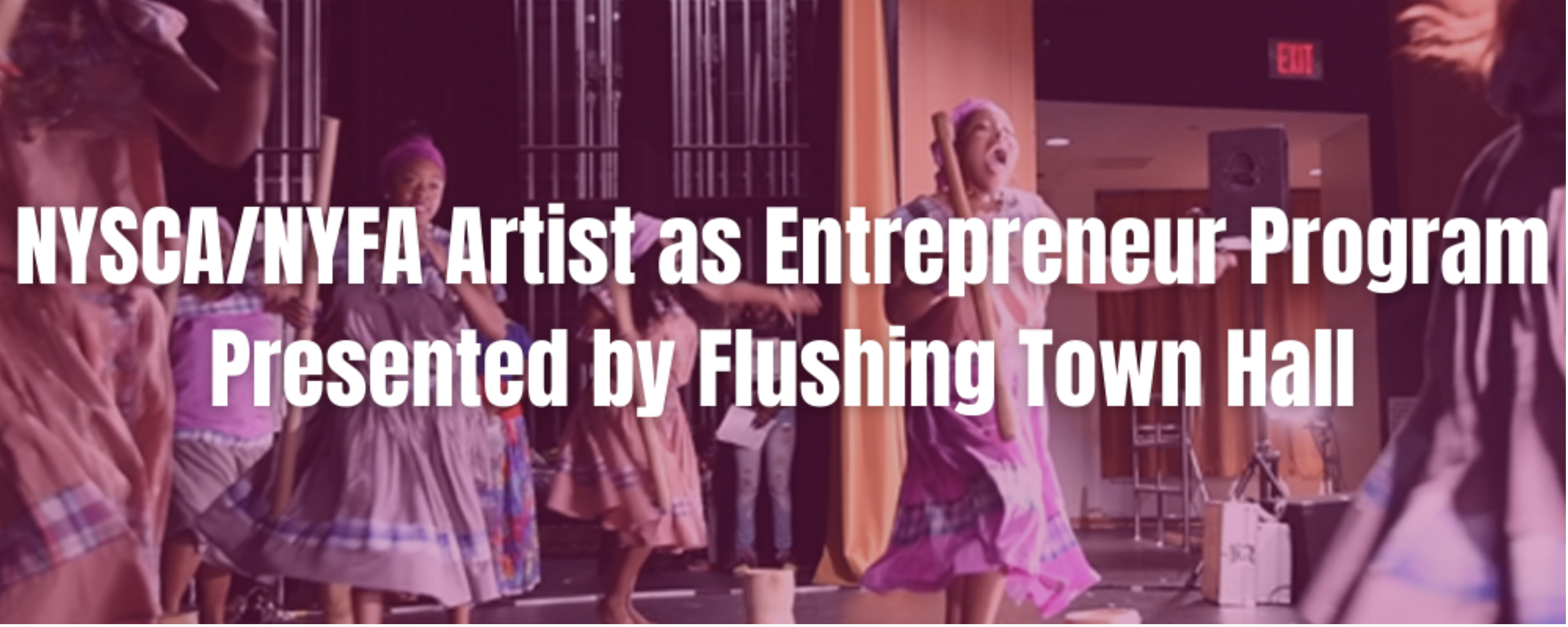 Flushing Town Hall | NYSCA/NYFA Artist as Entrepreneur Program